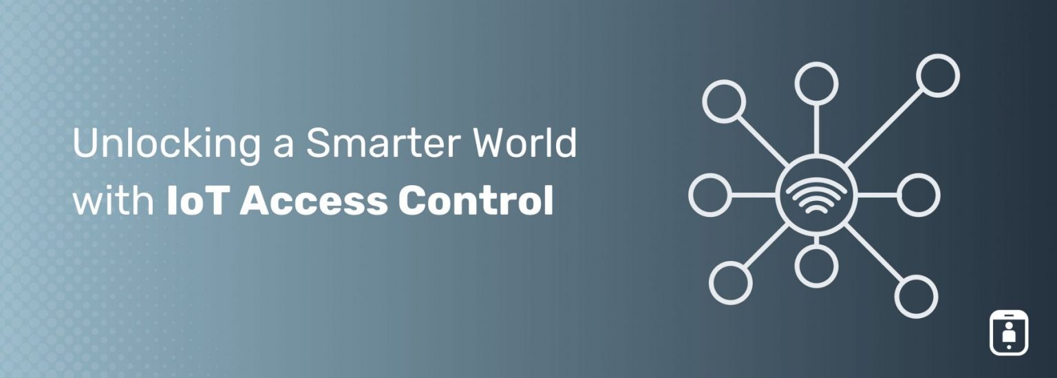 Unlocking a Smarter World with IoT Access Control - Safetrust Inc Unlocking a Smarter World with IoT Access Control - Safetrust Inc